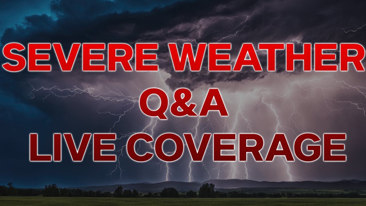 LIVE 🚨: Severe Weather Q&A Coverage - YouTube