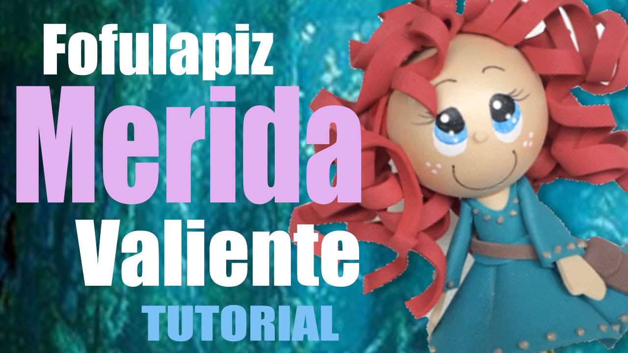 Fofucha fofulapiz princesa Merida - Princess Merida fofupencil - YouTube
