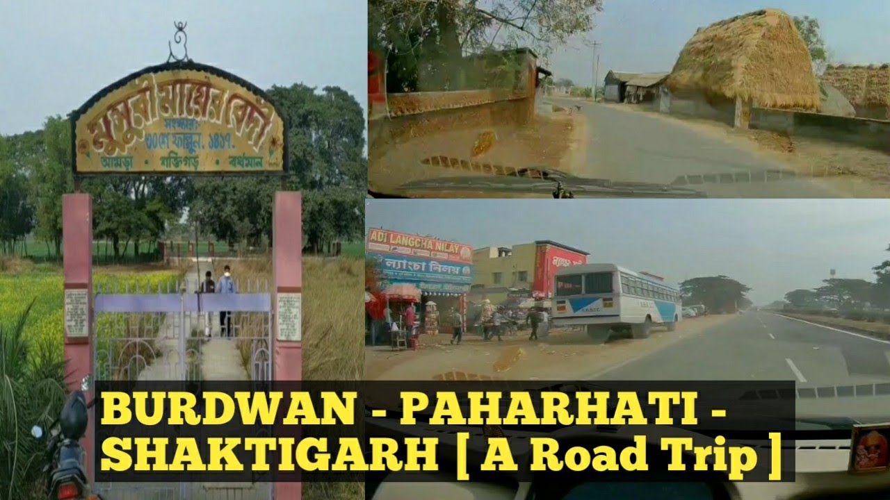 Burdwan - Paharhati - Shaktigarh [ A Road Trip ] | Ft. Musuri Maa er ...