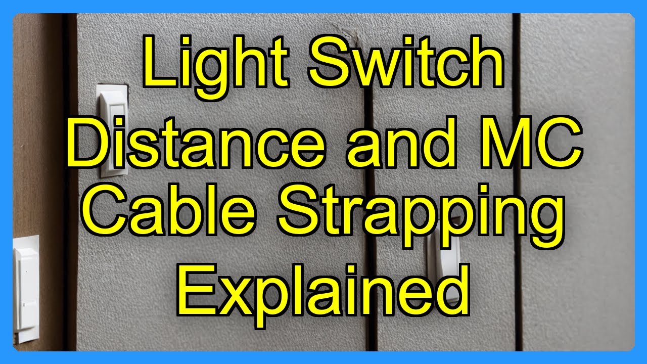 Light Switch Distance and MC Cable Strapping Explained - YouTube