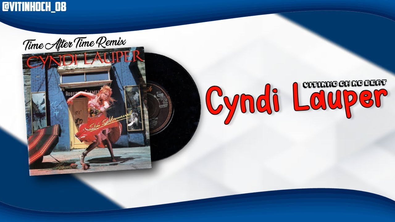 Cyndi Lauper - Time After Time (Remix Arrochadeira) By Vitinho Ch No ...