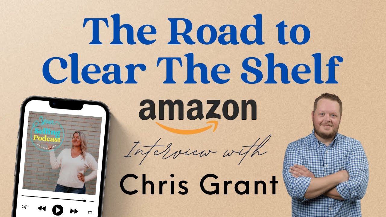 Ep 28 | Amazon and Online Arbitrage Teacher Chris Grant of Clear The ...