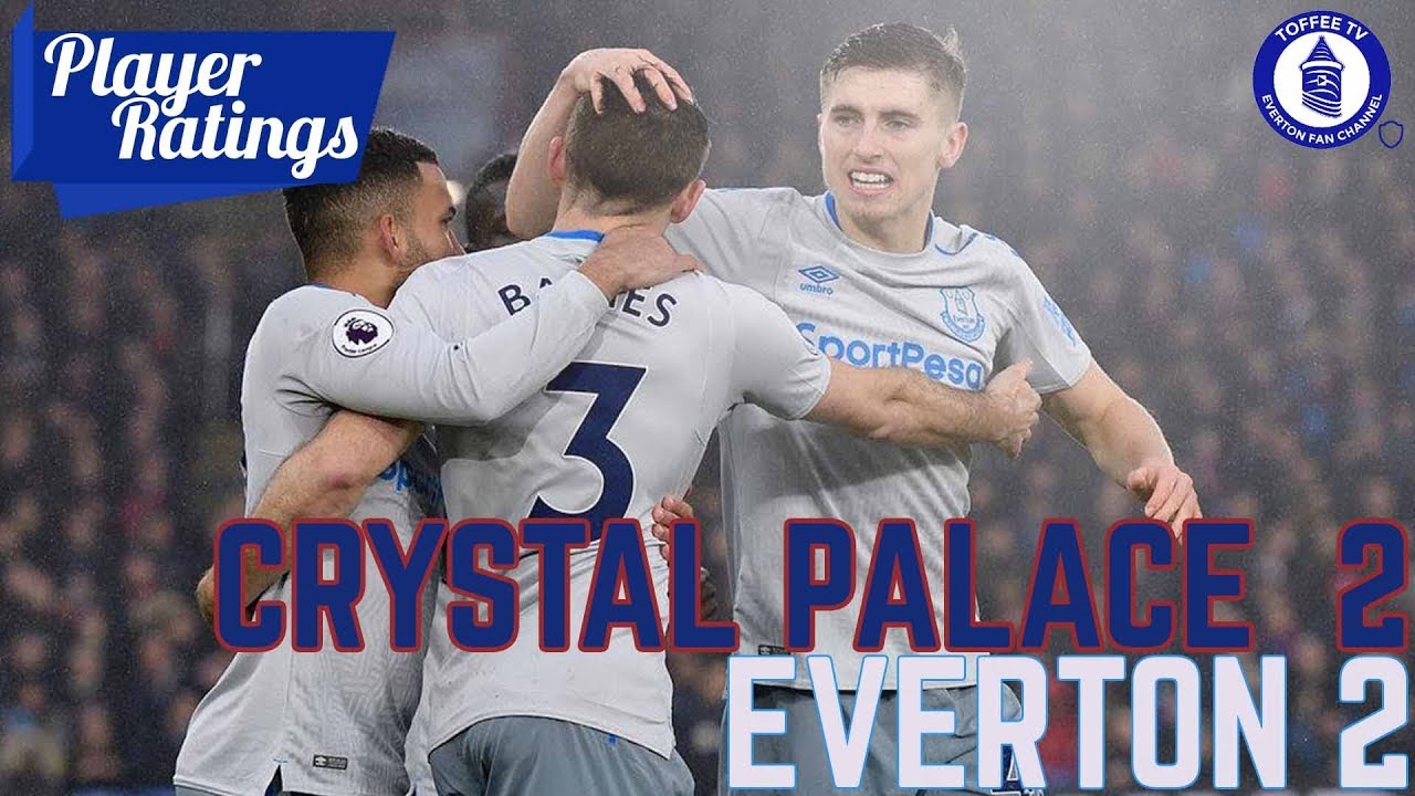 Crystal Palace 2-2 Everton | EFC Player Ratings - YouTube