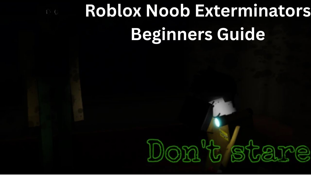 Beginners Guide To Roblox Noob Exterminators In 2025 - YouTube
