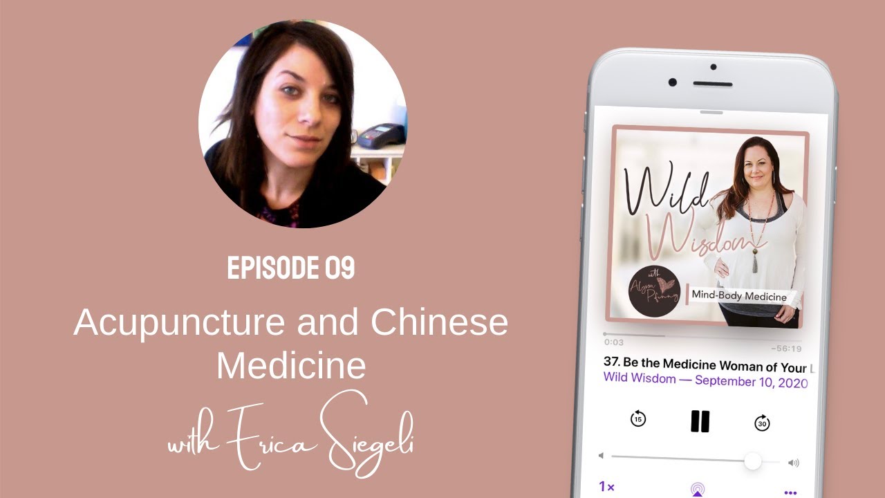Ep. 09 - Acupuncture and Chinese Medicine with Erica Siegel - YouTube
