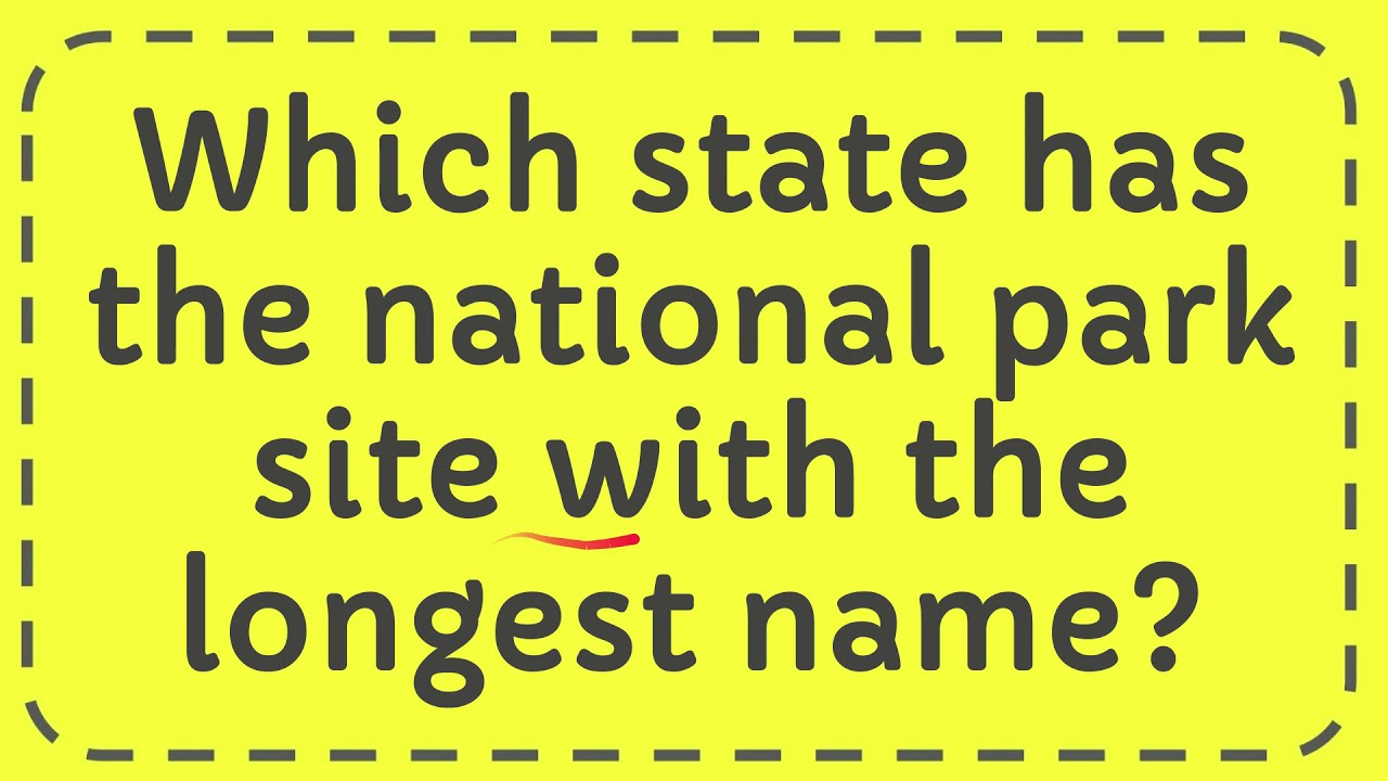Which state has the national park site with the longest name? - YouTube