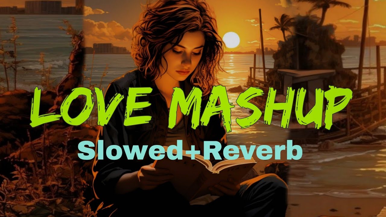 NonStop Love Mashup Song 2024 | New Mind Refresh Mashup Song | Romantic ...