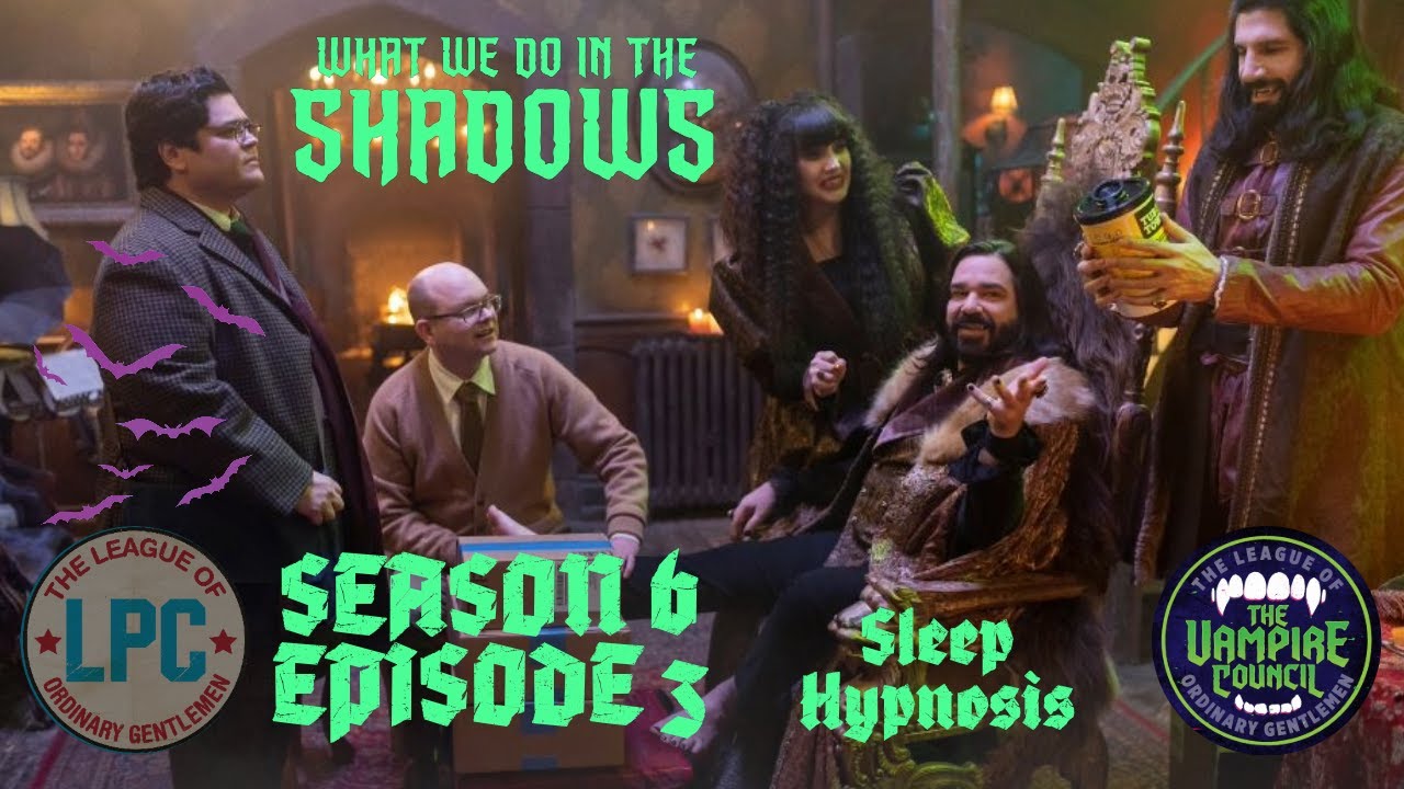 Vampire Council #34 - What We Do In The Shadows Podcast S6E03 - Sleep ...