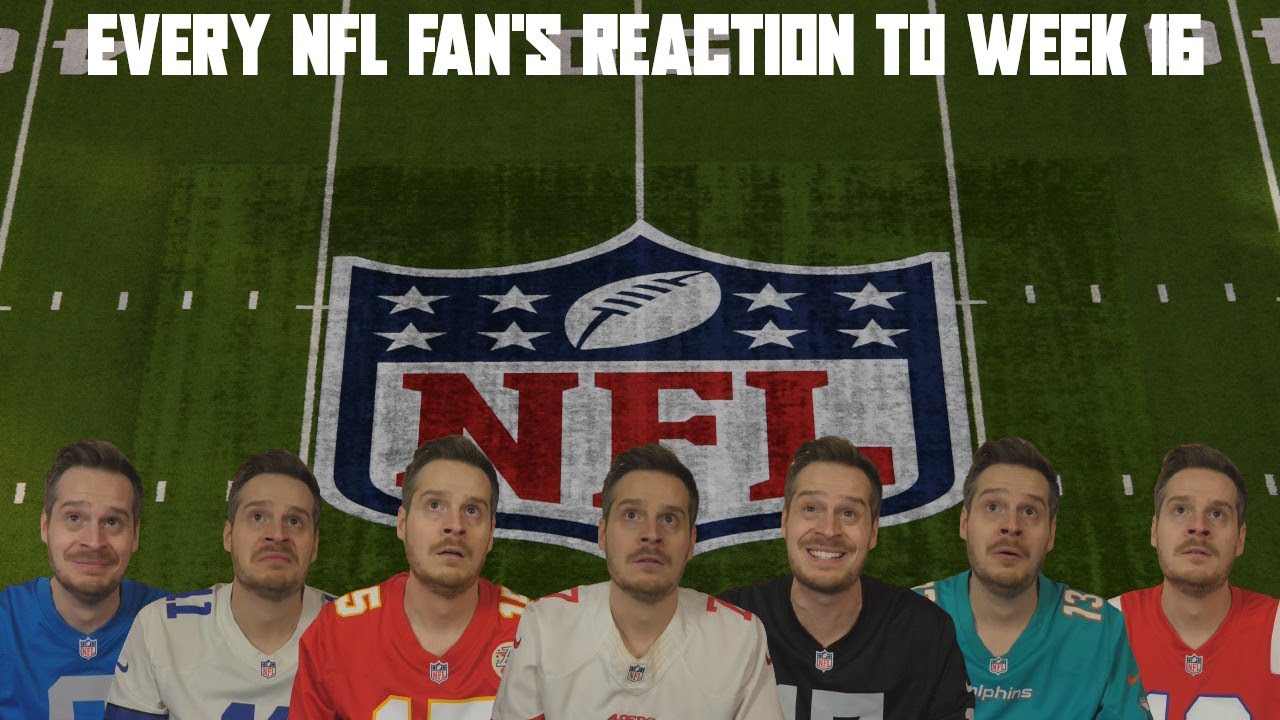 Every NFL Fan's Reaction to Week 16 - YouTube