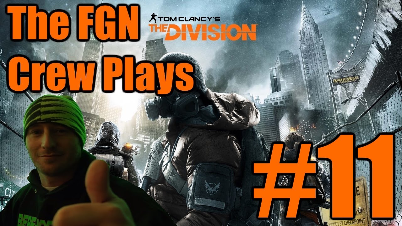 The FGN Crew Plays: Tom Clancys the Division #11 - Wild Child (PC ...