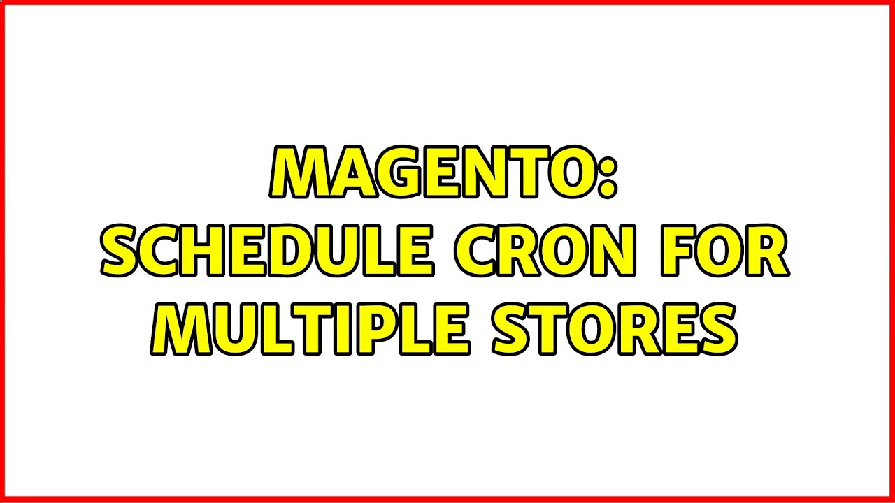 Magento Schedule Cron For Multiple Stores YouTube magento-schedule-cron-for-multiple-stores-youtube