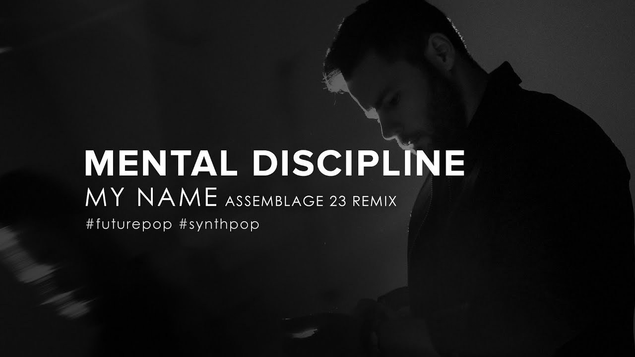 Mental Discipline - My Name (Assemblage 23 Remix) (2024) - YouTube