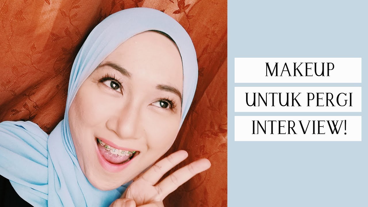 MAKEUP UNTUK PERGI INTERVIEW - YouTube
