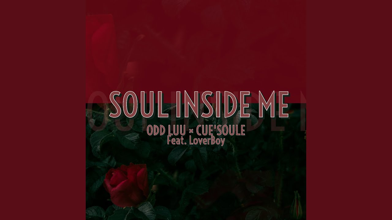 Soul Inside Me (feat. Cue'Soule & LoverBoy) - YouTube Music