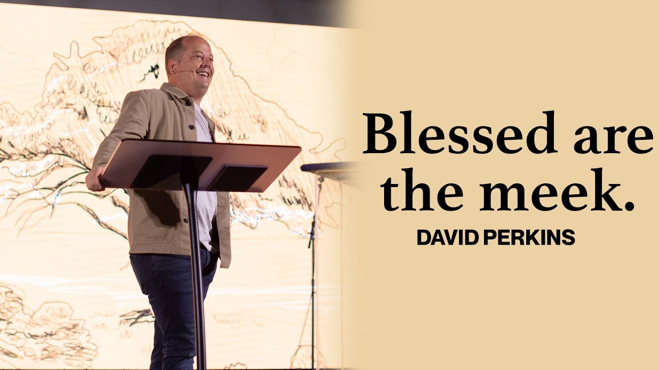 Blessed are the meek | THE BEATITUDES | David Perkins - YouTube