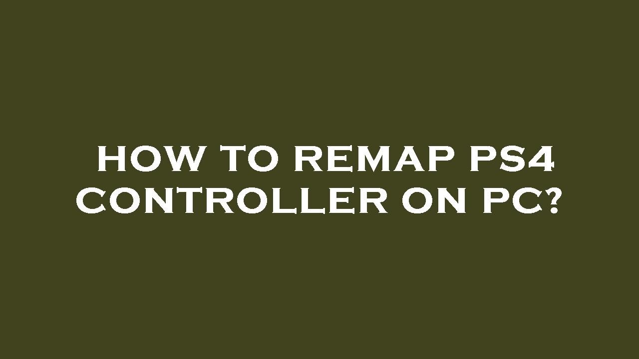 How to remap ps4 controller on pc? - YouTube