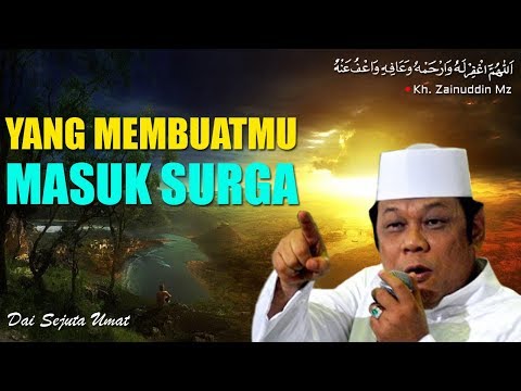 Yang Membuatmu Masuk Surga - Ceramah KH Zainuddin MZ