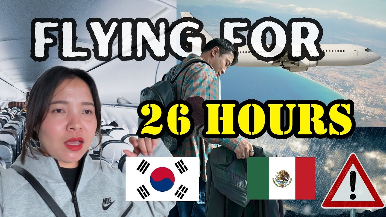 TOOK LONGEST FLIGHT ️ 26 Hours🇰🇷 to 🇲🇽 - YouTube