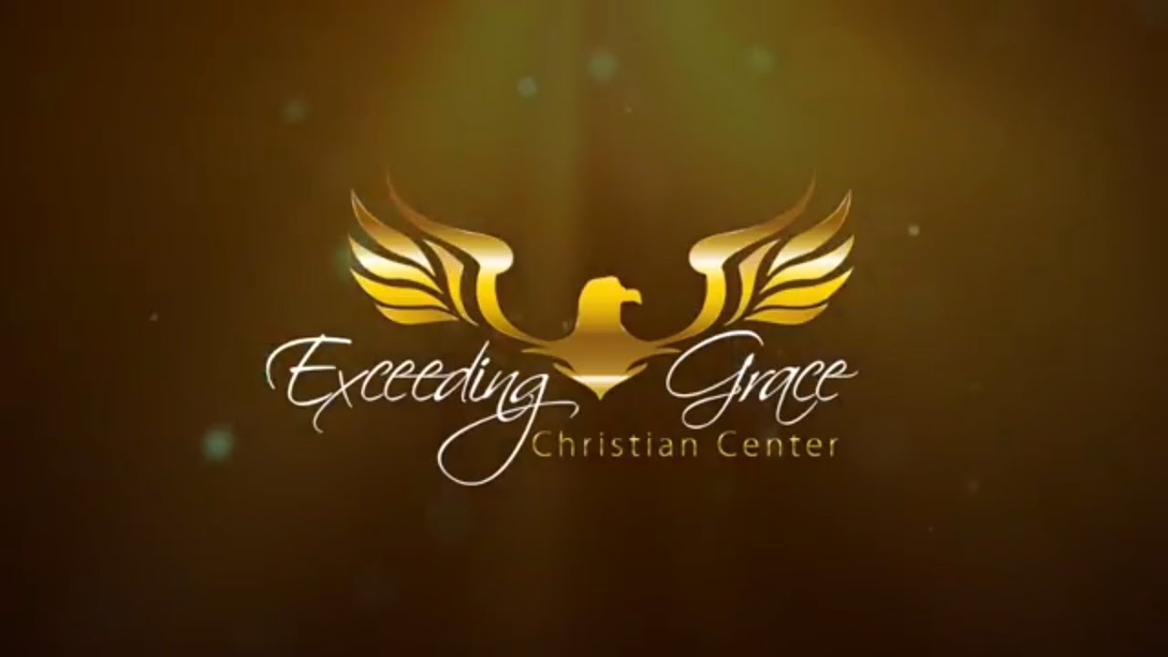 Welcome to Exceeding Grace Christian Center - YouTube