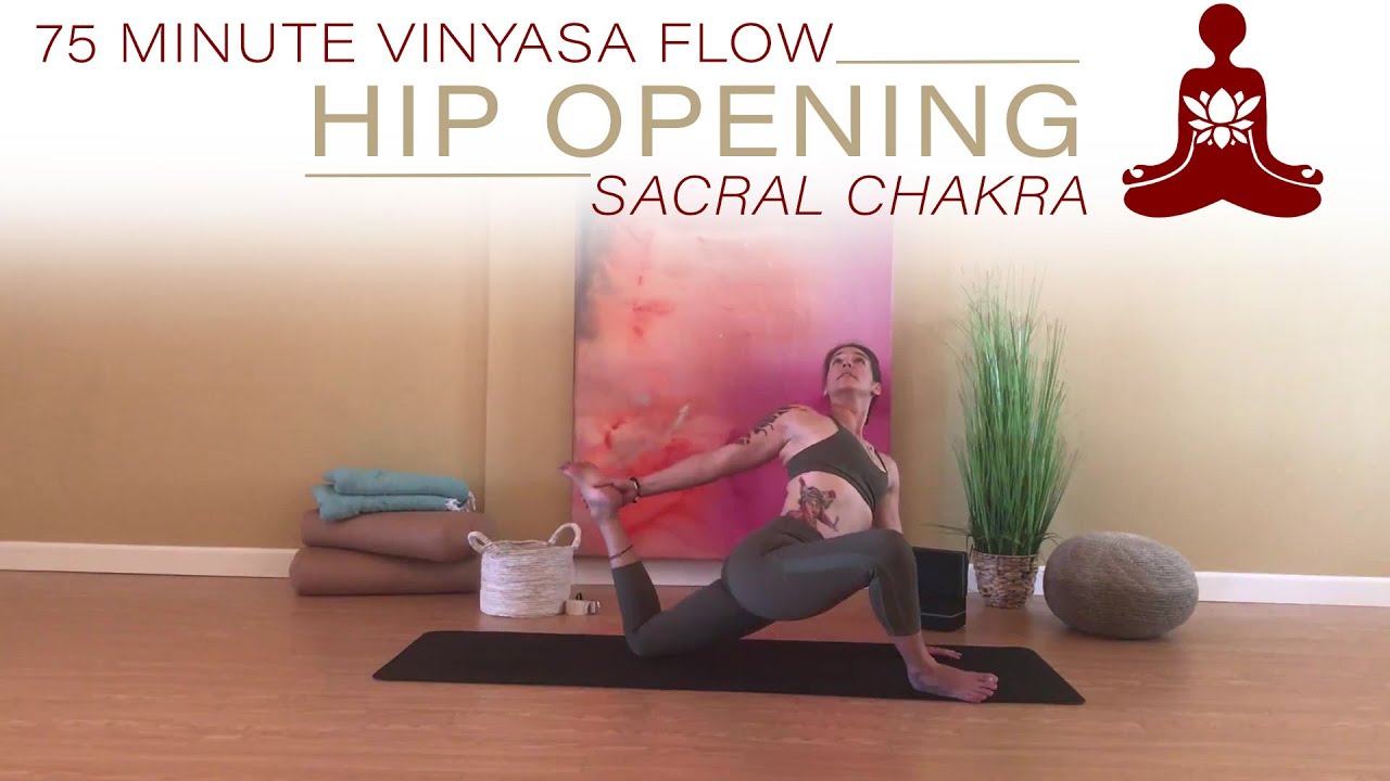 Hip Opening - Sacral Chakra: 75 Minute Vinyasa Flow | Recovery Room ...