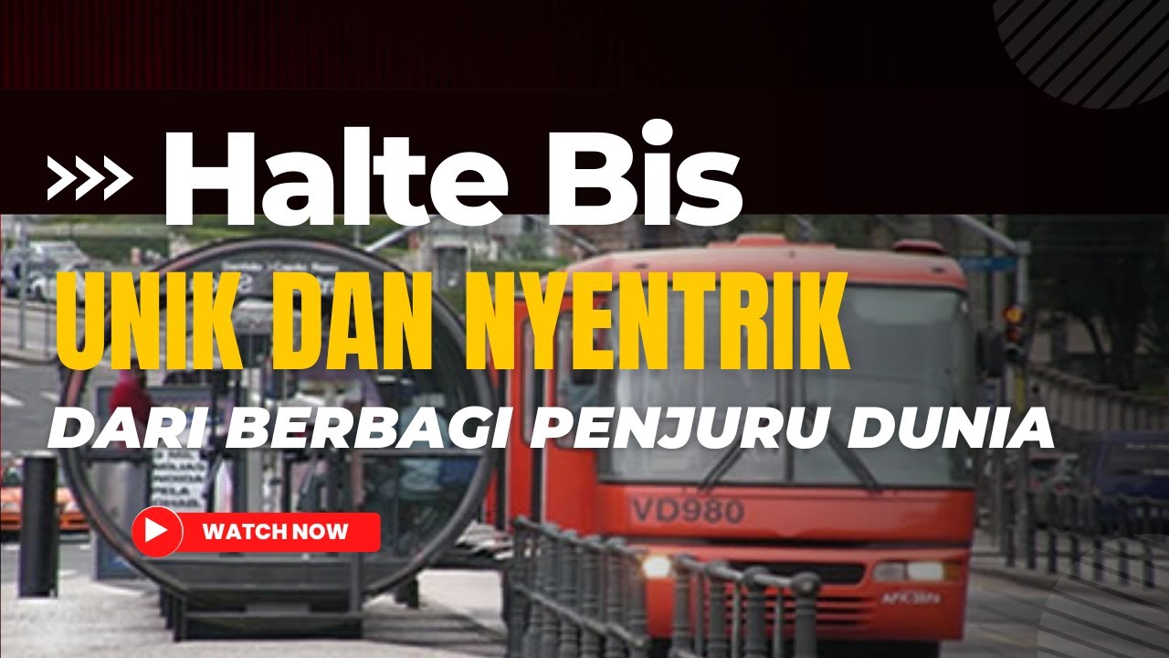 Halte Bis Unik dan Nyentrik dari Berbagai Penjuru Dunia - Kreativitas ...