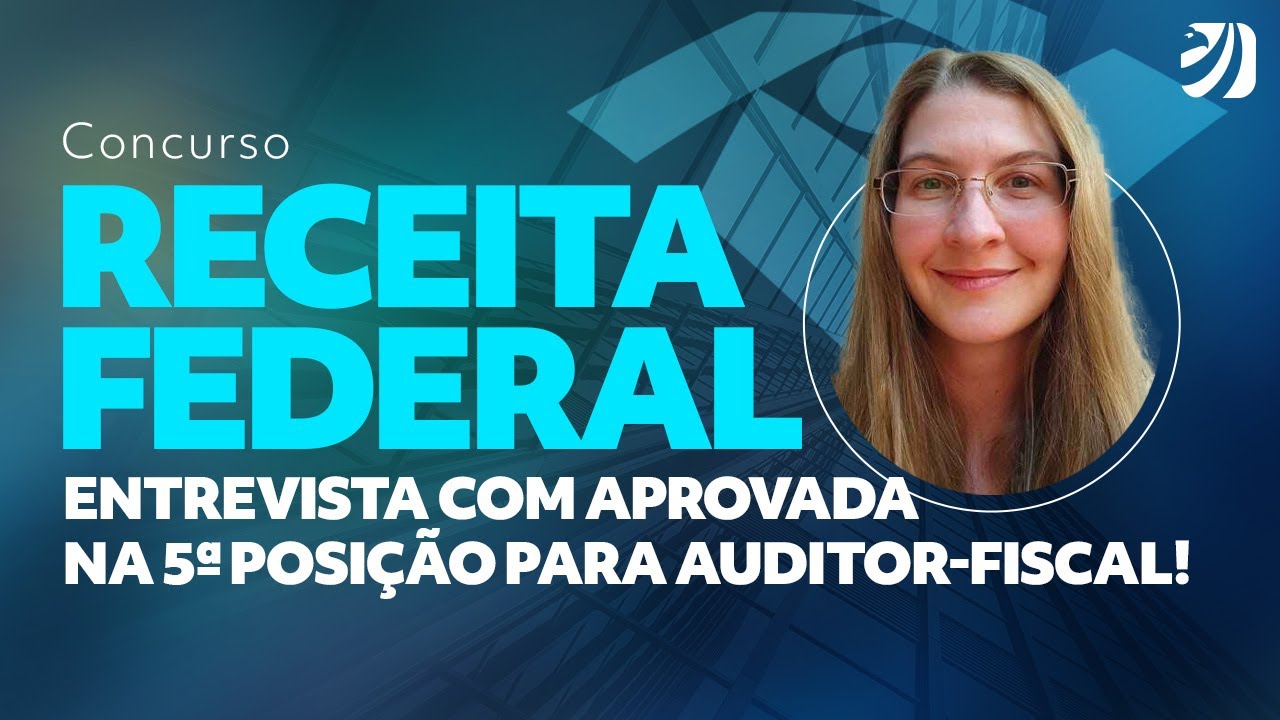 CONCURSO RECEITA FEDERAL: ENTREVISTA COM APROVADA NA 5° POSIÇÃO PARA ...