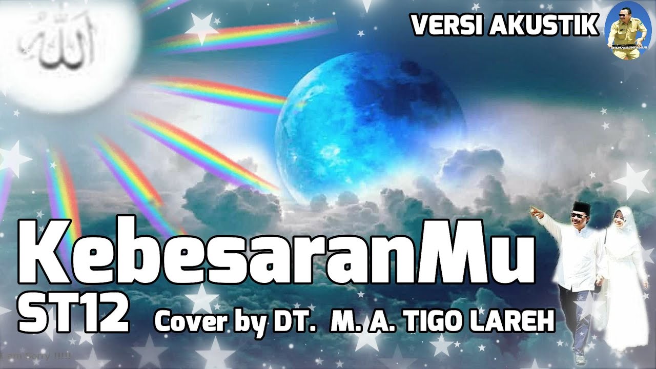 KEBESARAN-MU ST12 (lyrics) cover DT. M. A TIGO LAREH #ST12 #AKUSTIK ...
