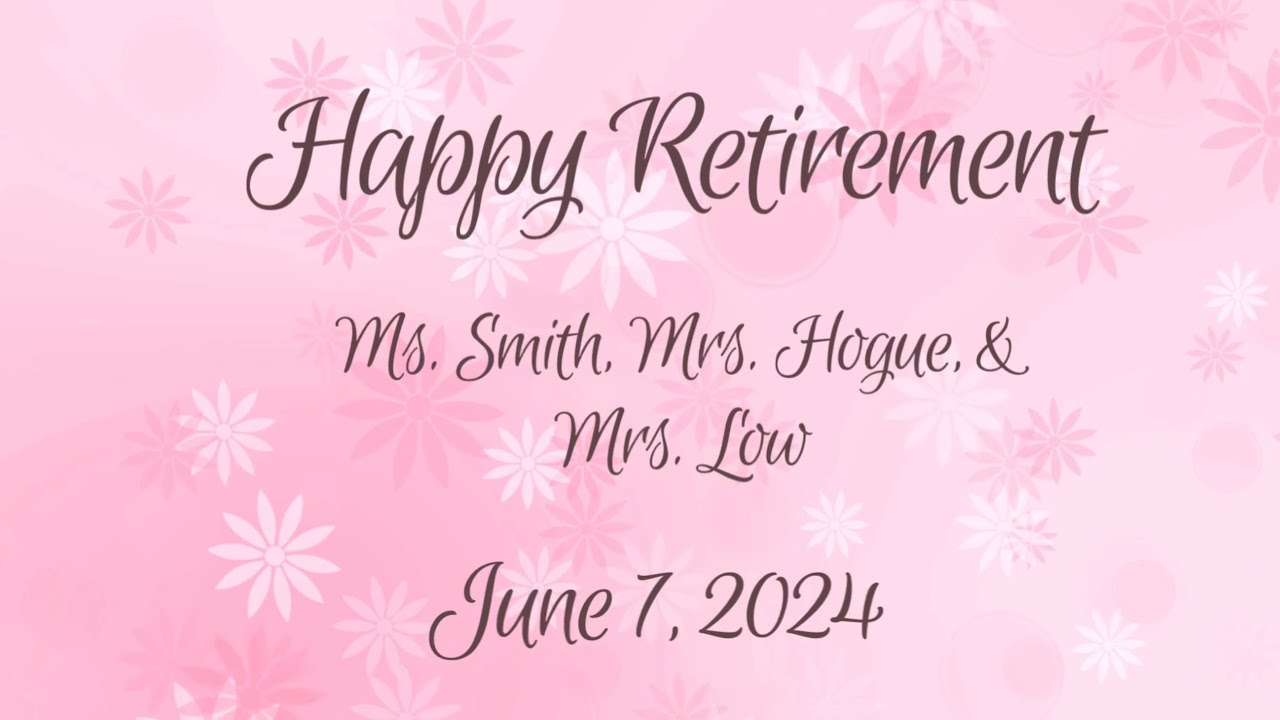 Happy Retirement Ms. Smith, Mrs. Hogue, & Mrs. Low! - YouTube