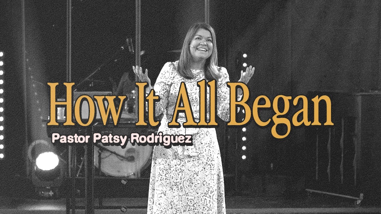 How It All Began - Pastor Patsy Rodriguez - YouTube