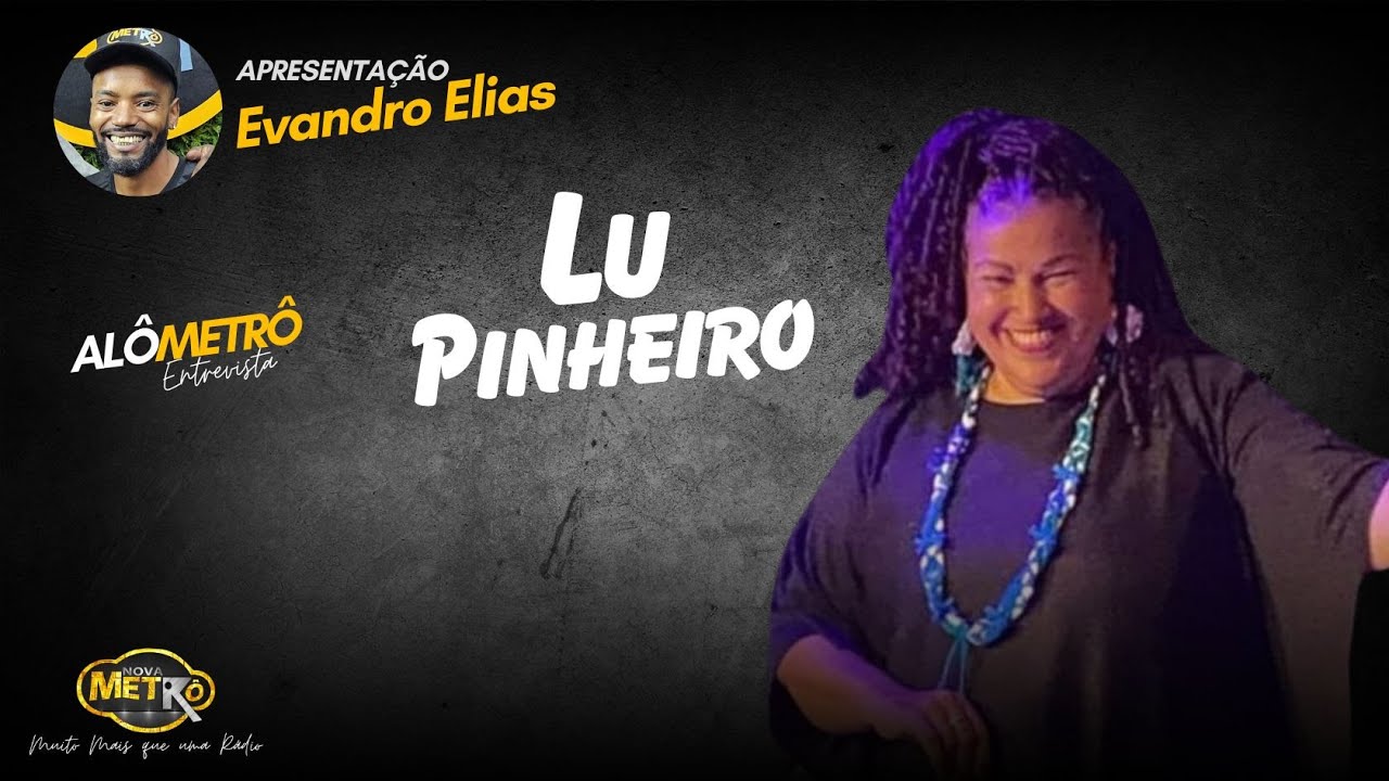 Alô Metrô entrevista Lu Pinheiro - Evandro Elias - Rádio Nova Metrô - YouTube