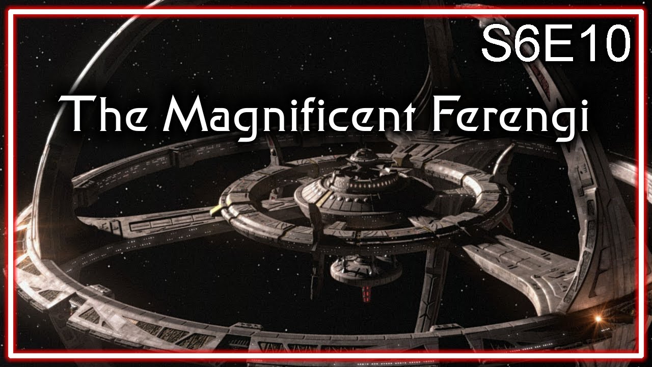 Star Trek Deep Space Nine Ruminations S6E10: The Magnificent Ferengi ...