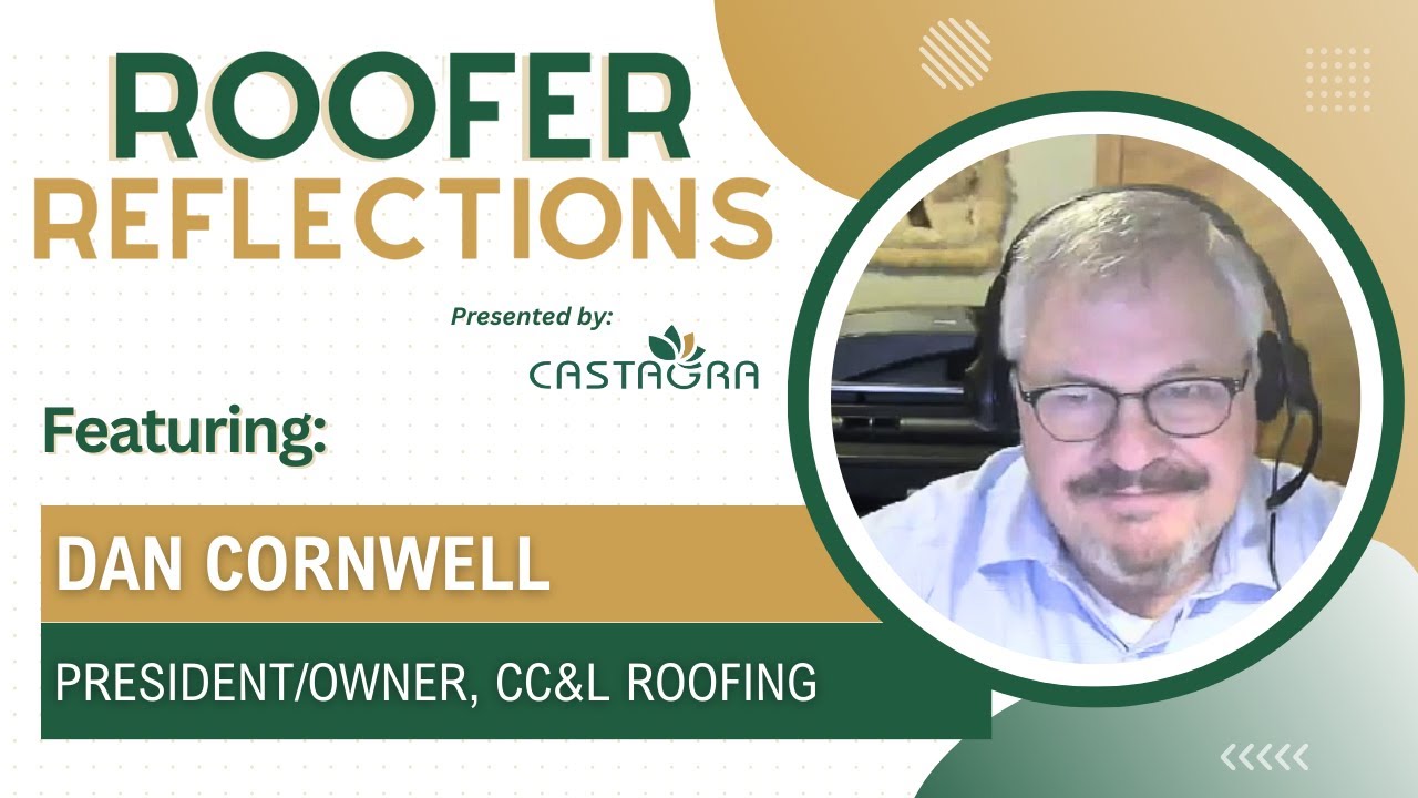 Roofer Reflections: Featuring Dan Cornwell (President/Owner, CC&L ...