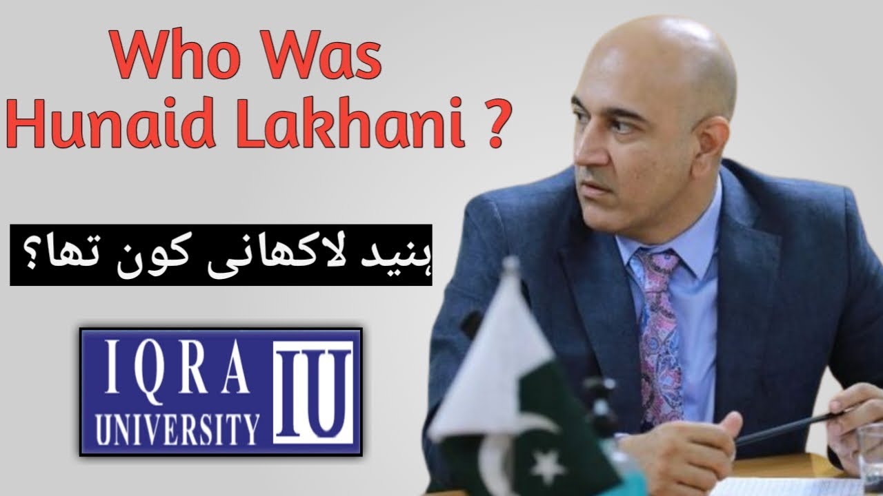 Who was Hunaid Lakhani | ہنید لاکھانی کون تھا؟ | Hunaid Lakhani ...