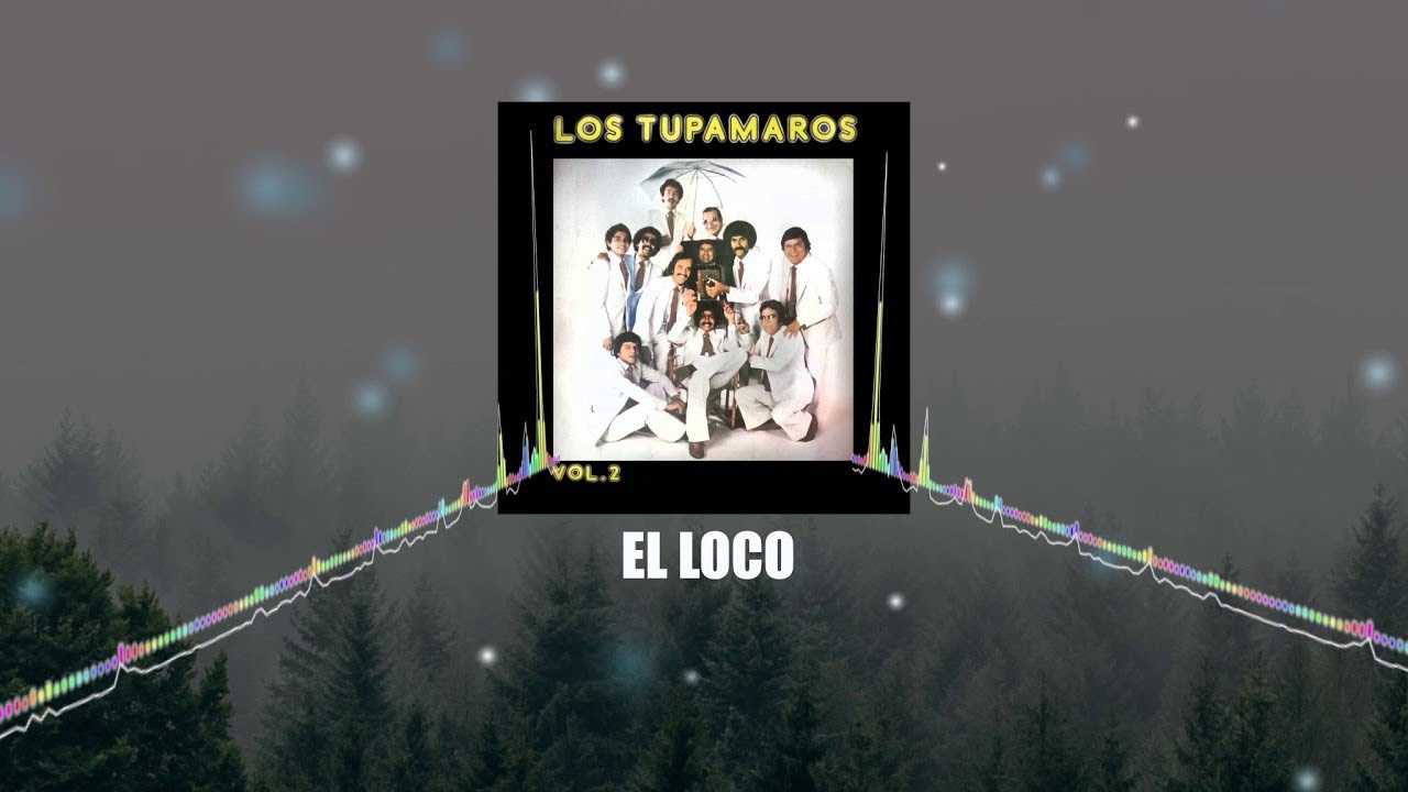 EL LOCO - LOS TUPAMAROS VOL 2 | Música Tropical - YouTube