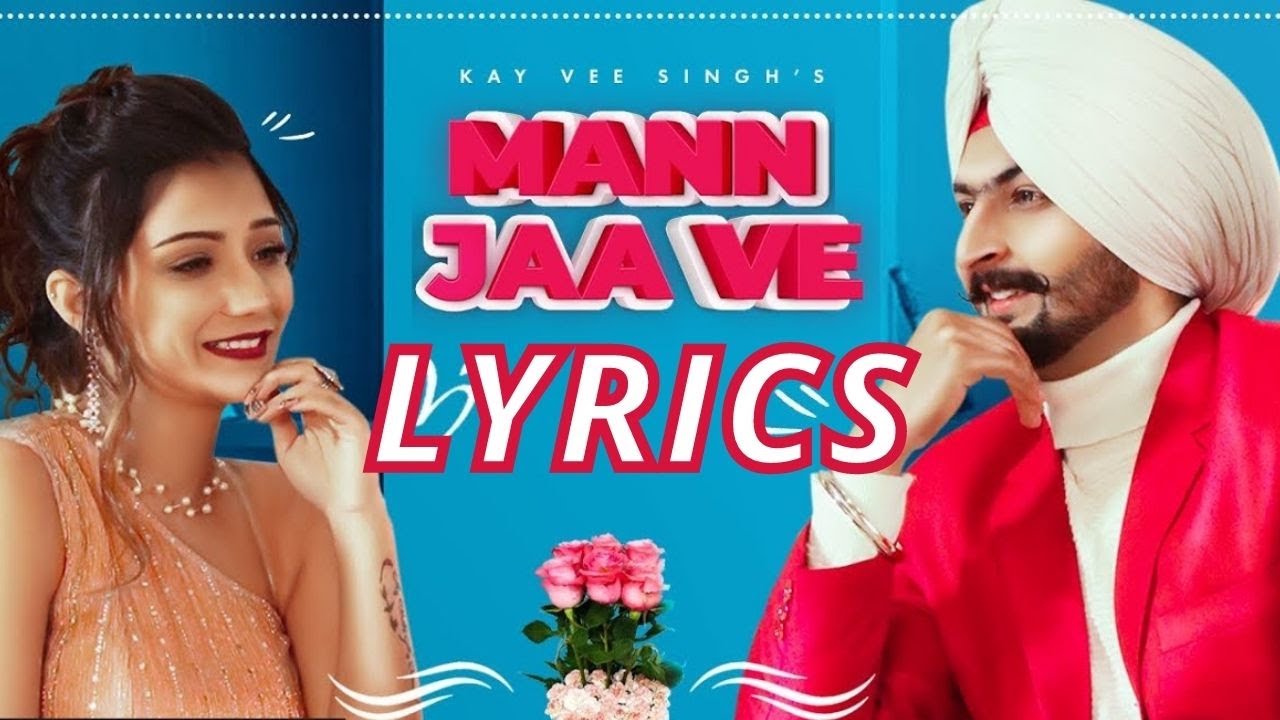 Mann Ja Ve Lyrics - Kay Vee Singh Ft Khushi Punjaban|Man Ja Ve|New ...