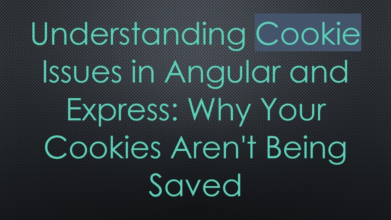 Understanding Cookie Issues in Angular and Express: Why Your Cookies Aren't Being Saved - YouTube