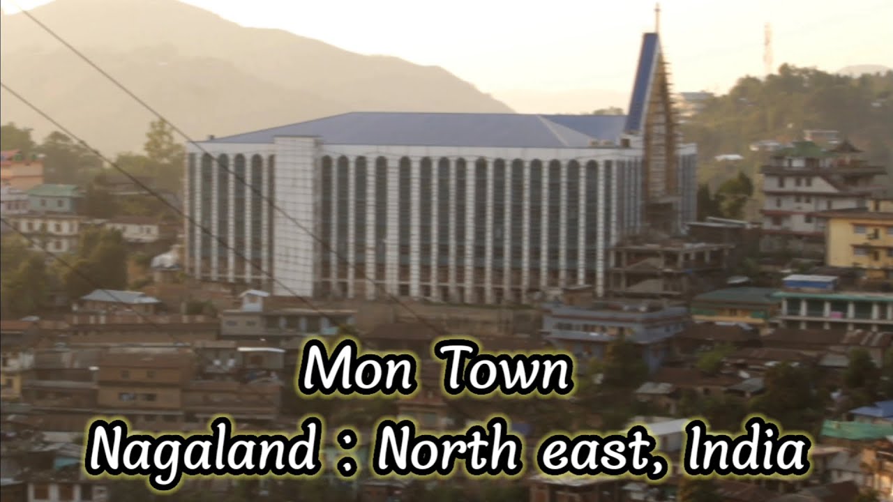 MON TOWN 🥰 Nagaland : Northeast, India - YouTube