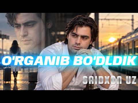 O‘rganib Bo‘ldik — Saidxon UZ | (Official Music Video)