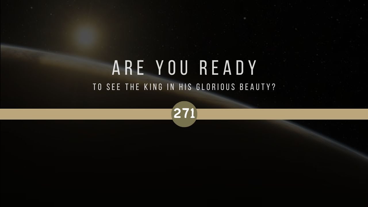 271 | Ya Estás Listo para Ver al Rey en su Gloriosa Hermosura ? | Sáb ...