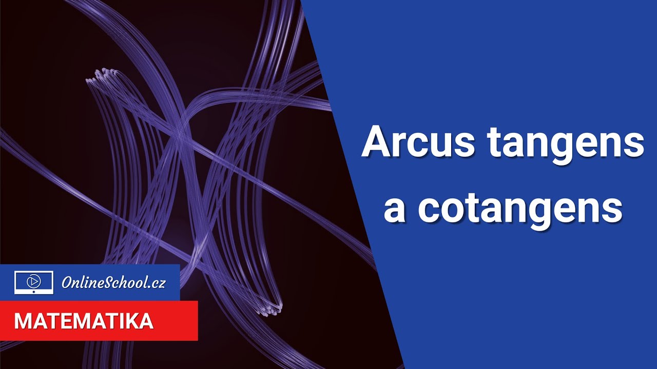 Arcus tangens a arcus cotangens | 21/22 Goniometrie | Matematika ...