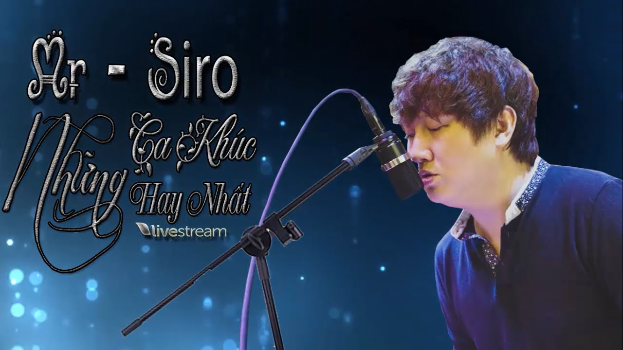 Những Ca Khúc Hay Nhất Của Mr Siro ( Livestream) - YouTube
