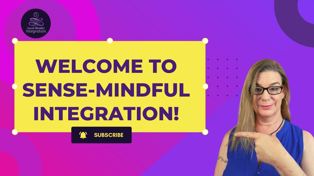 Welcome to Sense-Mindful Integration! - YouTube