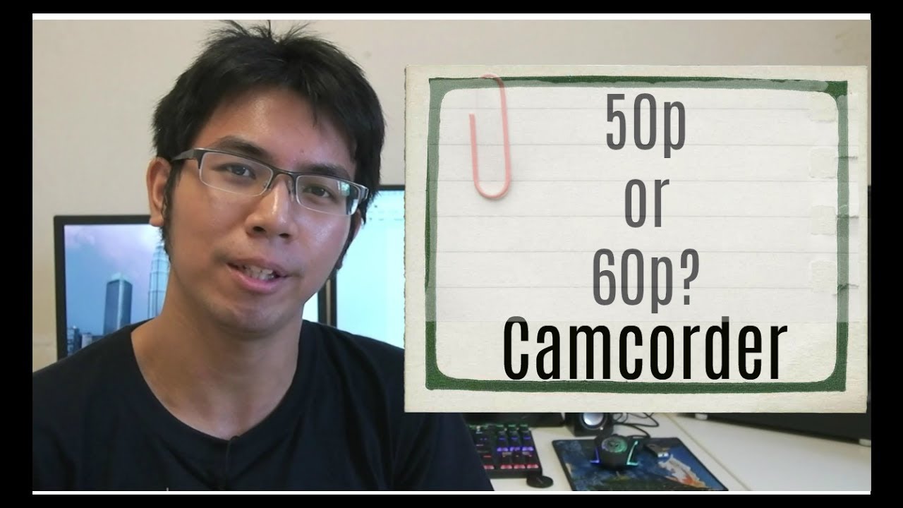 Should you consider a 50p or 60p Camcorder? - YouTube