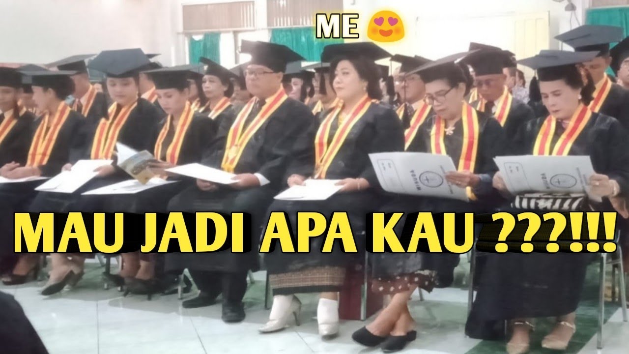MAU JADI APA KAU ????!!!! // WHAT DO YOU WANT TO BE ????!!!! || WISUDA ...