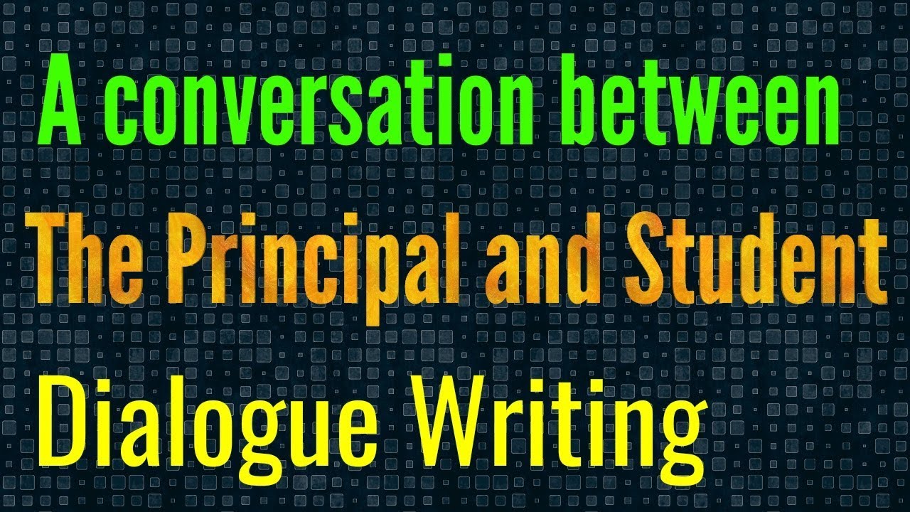 Conversation Between The Principal And The Student Dialogue Writing conversation-between-the-principal-and-the-student-dialogue-writing