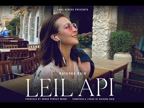 Leil Api | Natasha Baig (Official Music Video 2025) | Burushaski x Urdu