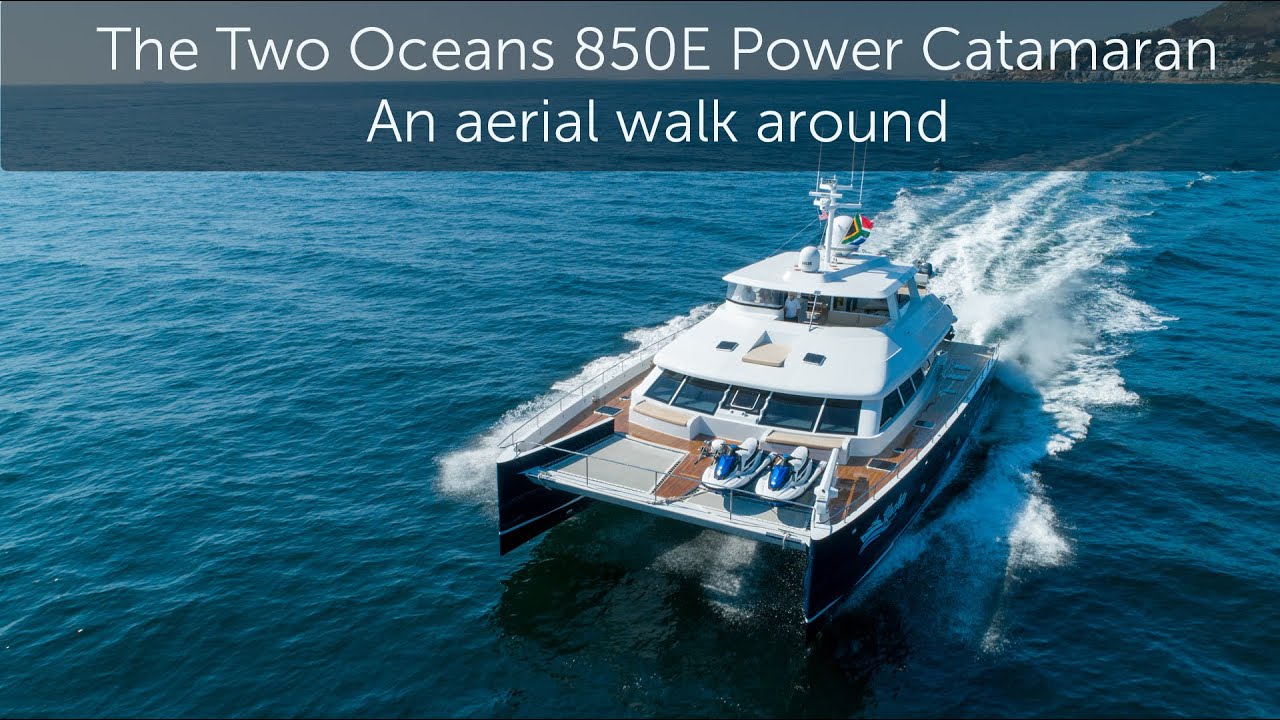 Two Oceans 850E Power Catamaran: An Aerial Walk Around - YouTube