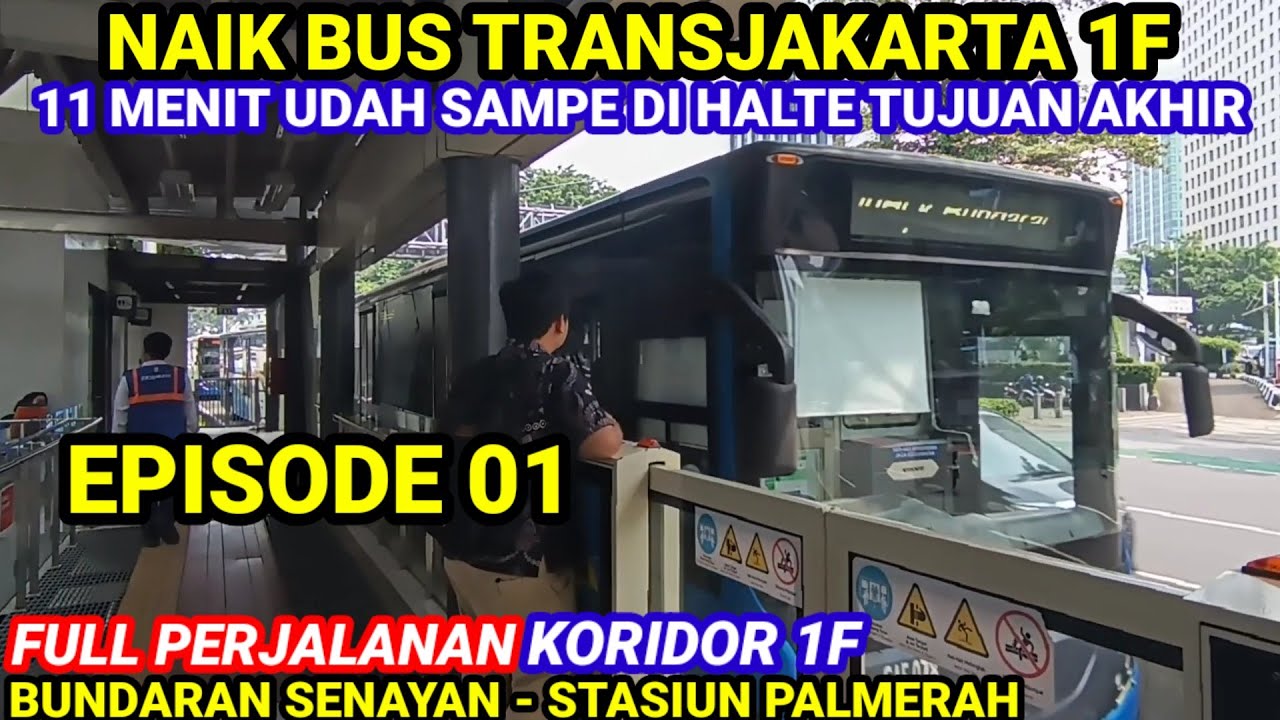 EPISODE 01 NAIK BUS TRANSJAKARTA 1F BUNDARAN SENAYAN - STASIUN PALMERAH ...