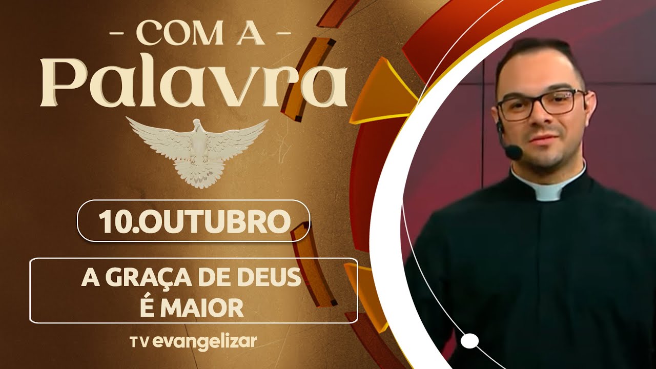 A Graça de Deus é maior | 10/10/25 | Com a Palavra - Pe. Felipe Batista ...