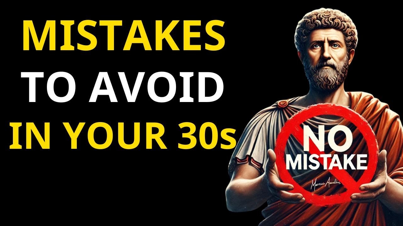 Navigating Your 30s: 17 Critical Mistakes to Avoid |Stoic Excellence ...